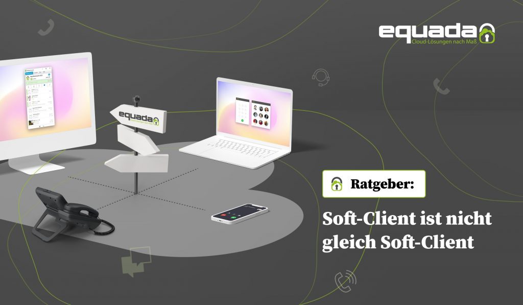 Cloud-Telefonie: Softclient ist nicht gleich Softclient - equada