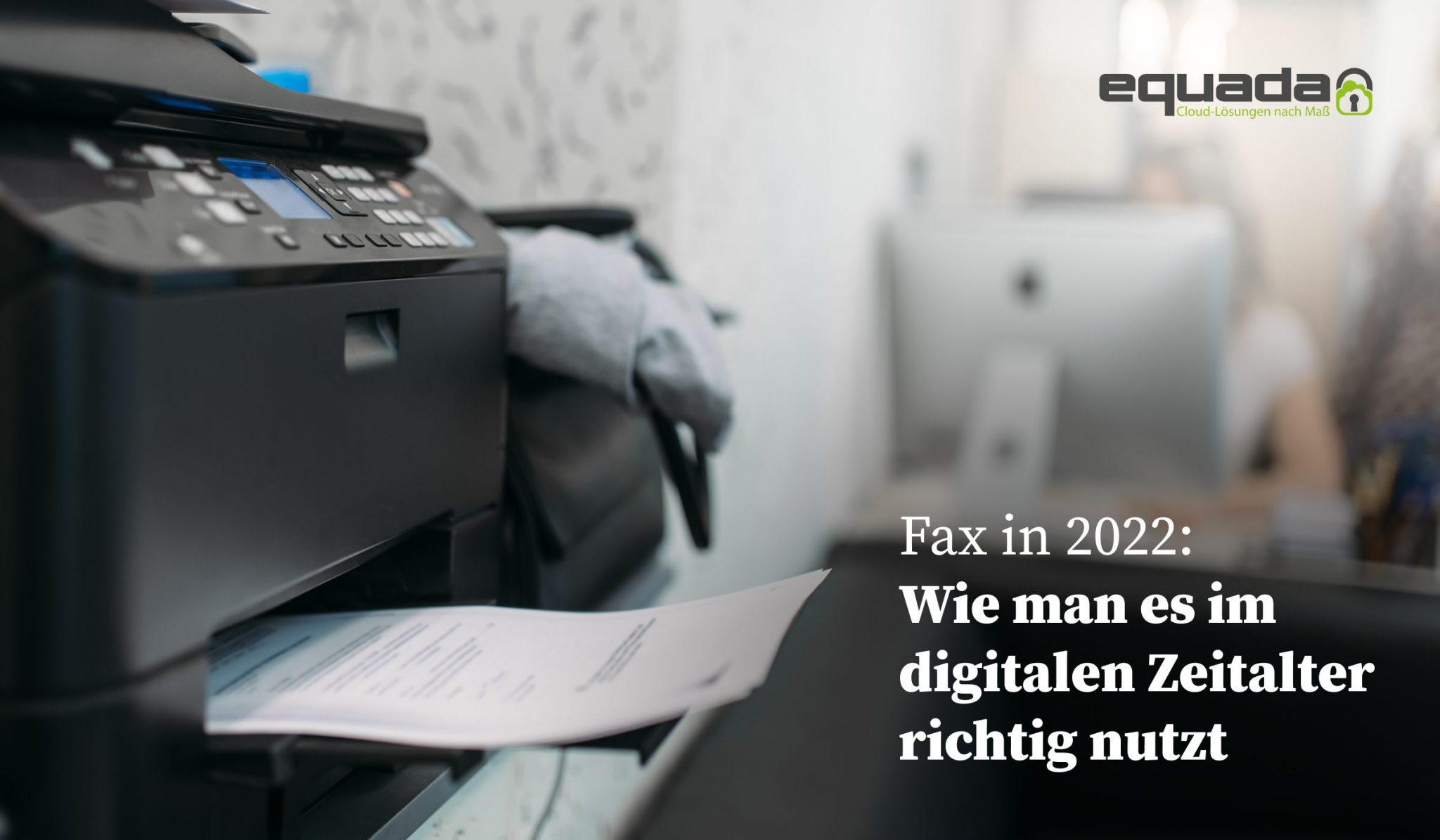 Fax: Wie man es im digitalen Zeitalter richtig nutzt - equada